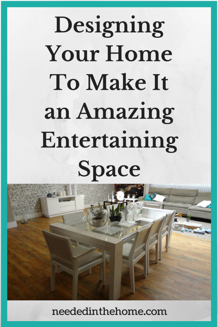 Designing Your Home To Make It an Amazing Entertaining Space