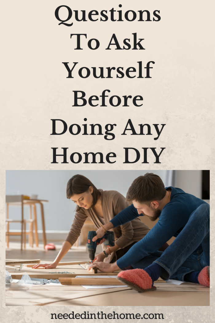 Important Questions To Ask Yourself Before Doing Any Home DIY