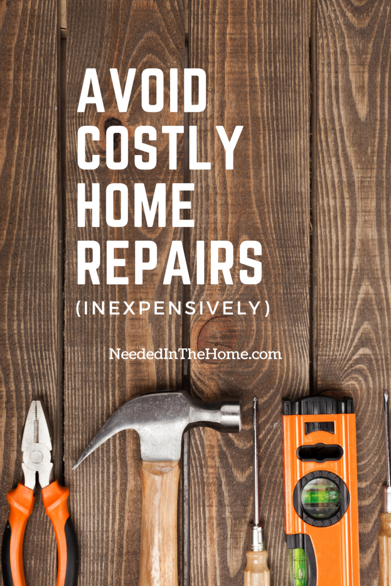 Inexpensive Ways to Avoid Costly Home Repairs - NeededInTheHome