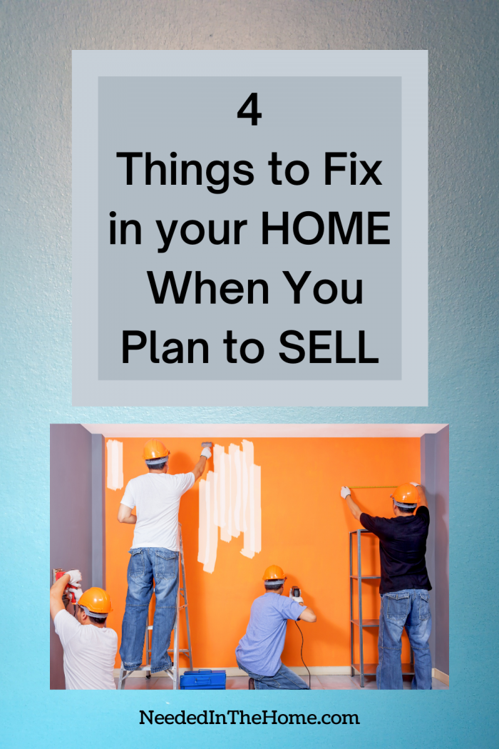 4 Things to Fix in Your Home When You Plan to Sell - NeededInTheHome