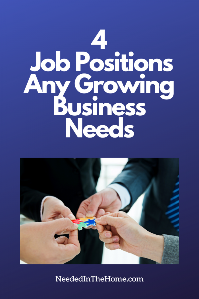 4 Job Positions Any Growing Business Needs - NeededInTheHome