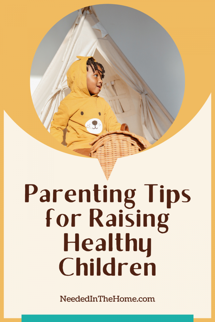 Parenting Tips for Raising Healthy Children - NeededInTheHome