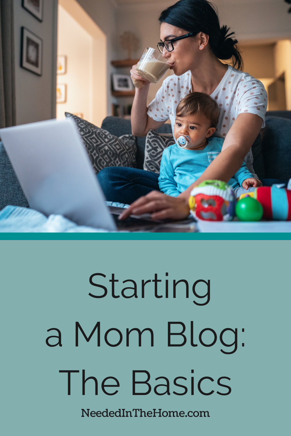 Starting a Mom Blog: The Basics - NeededInTheHome