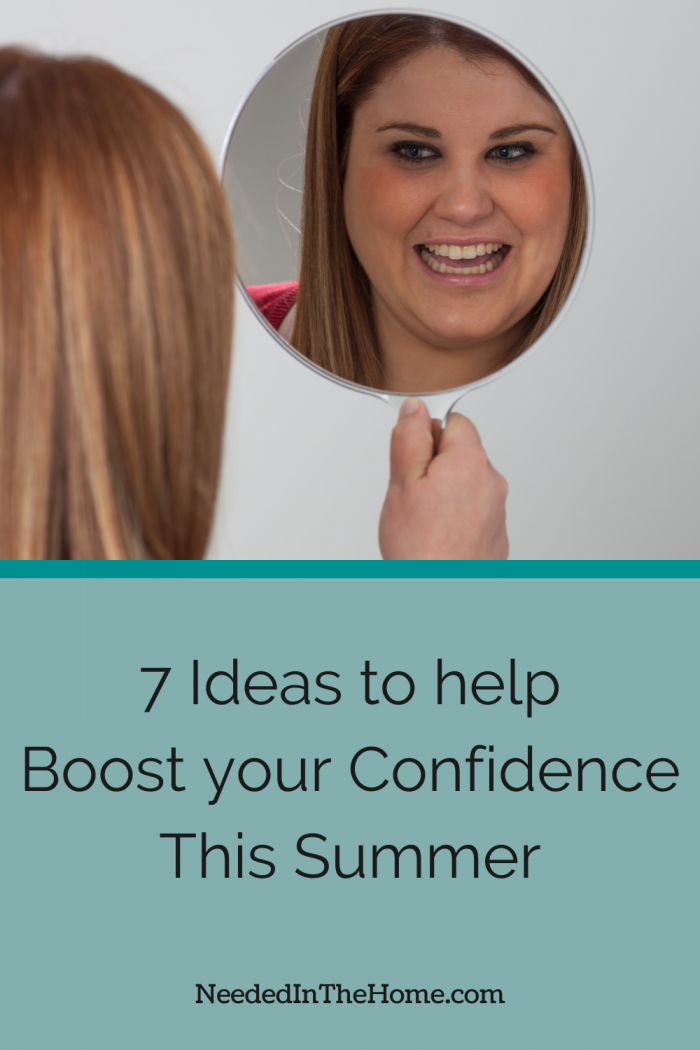 Seven Ideas To Help Boost Your Confidence This Summer Neededinthehome