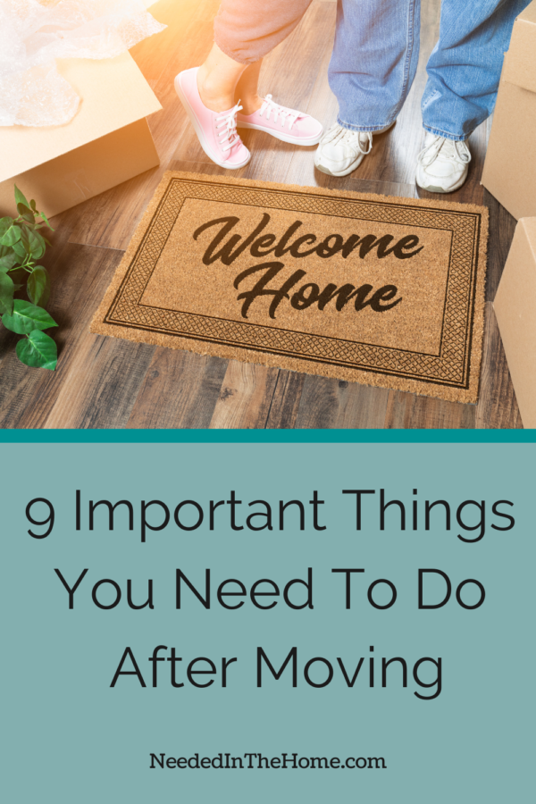 9 Important Things You Need To Do After Moving - NeededInTheHome