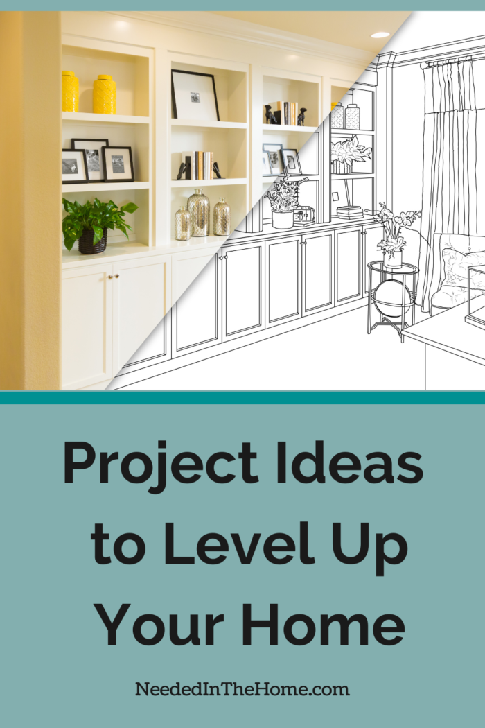 Project Ideas to Level Up Your Home - NeededInTheHome