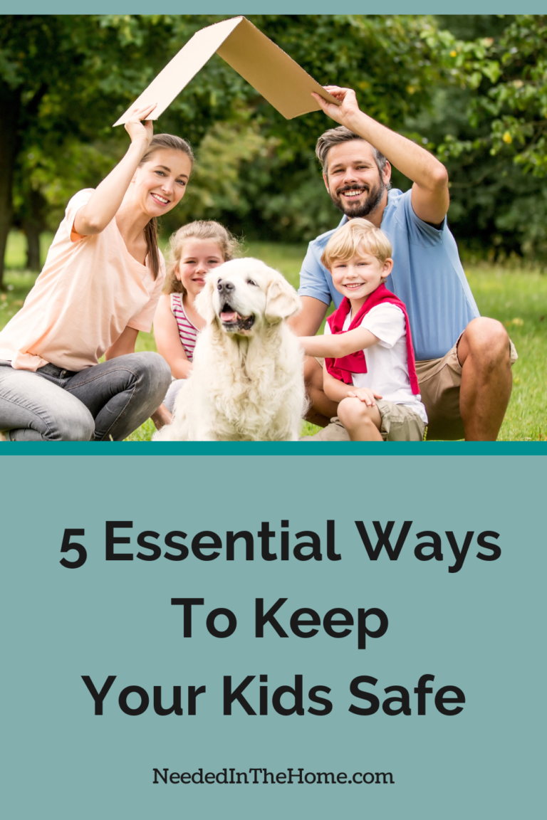 5 Essential Ways To Keep Your Kids Safe - NeededInTheHome