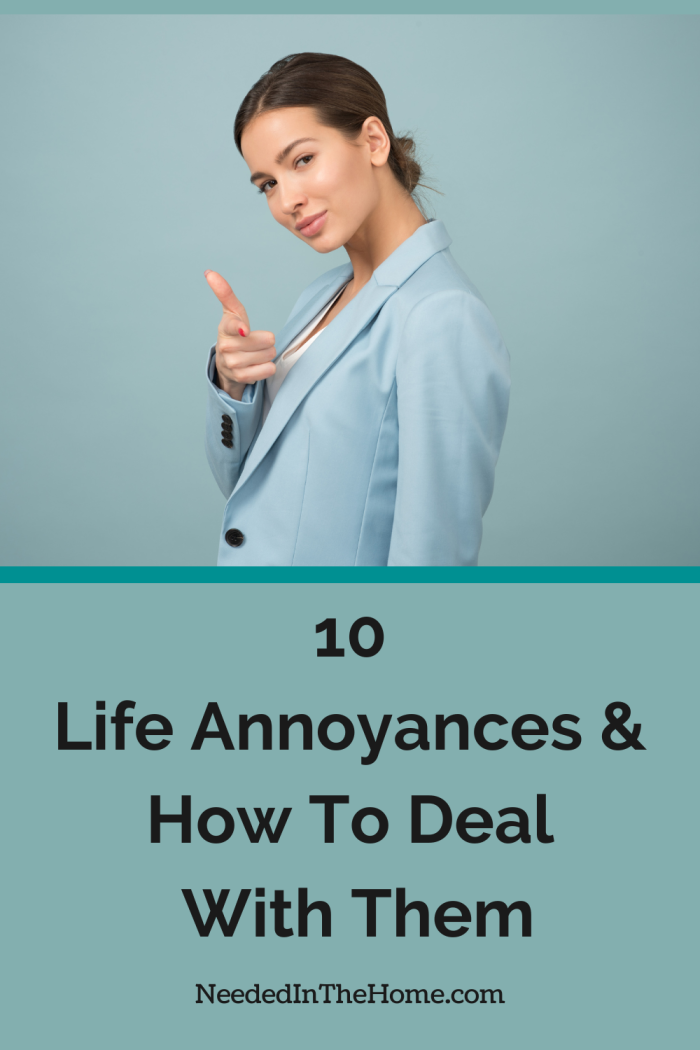 10 Life Annoyances & How To Deal With Them - NeededInTheHome
