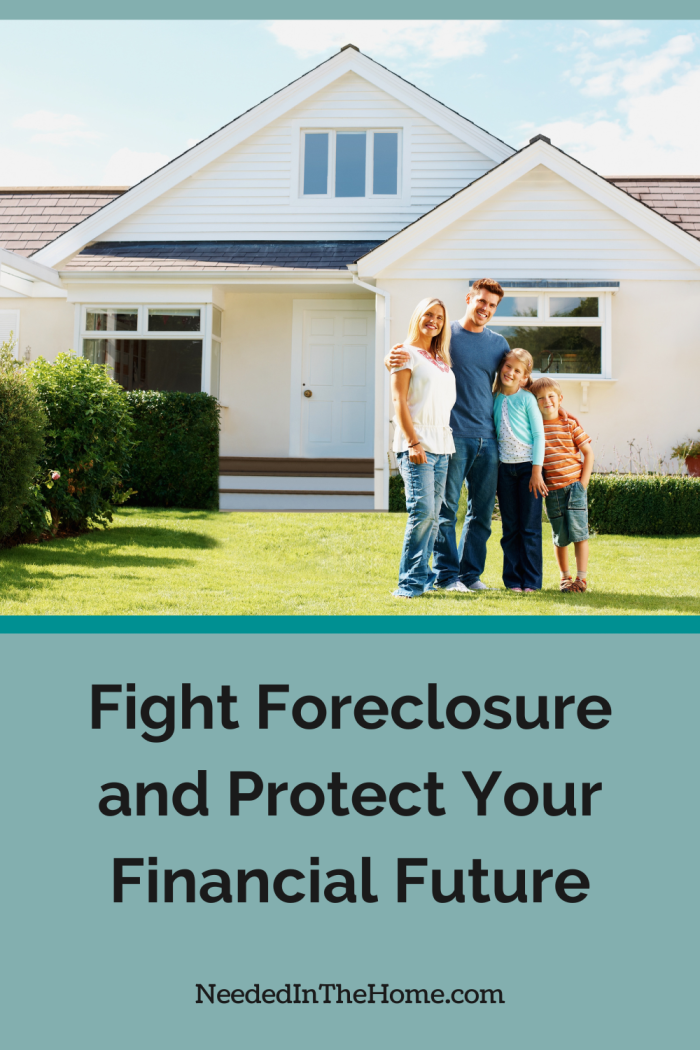 Fight Foreclosure and Protect Your Financial Future - NeededInTheHome