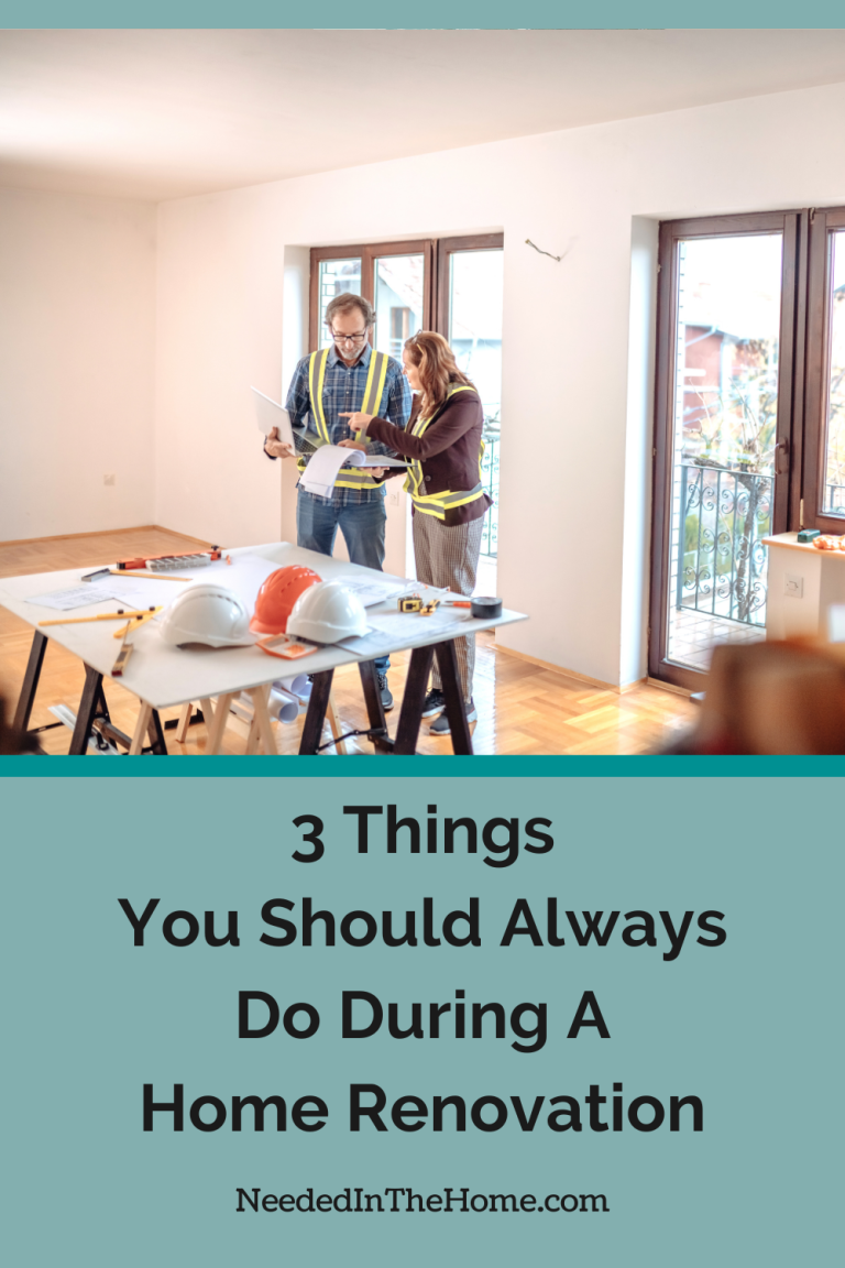 Three Things You Should Always Do During A Home Renovation ...