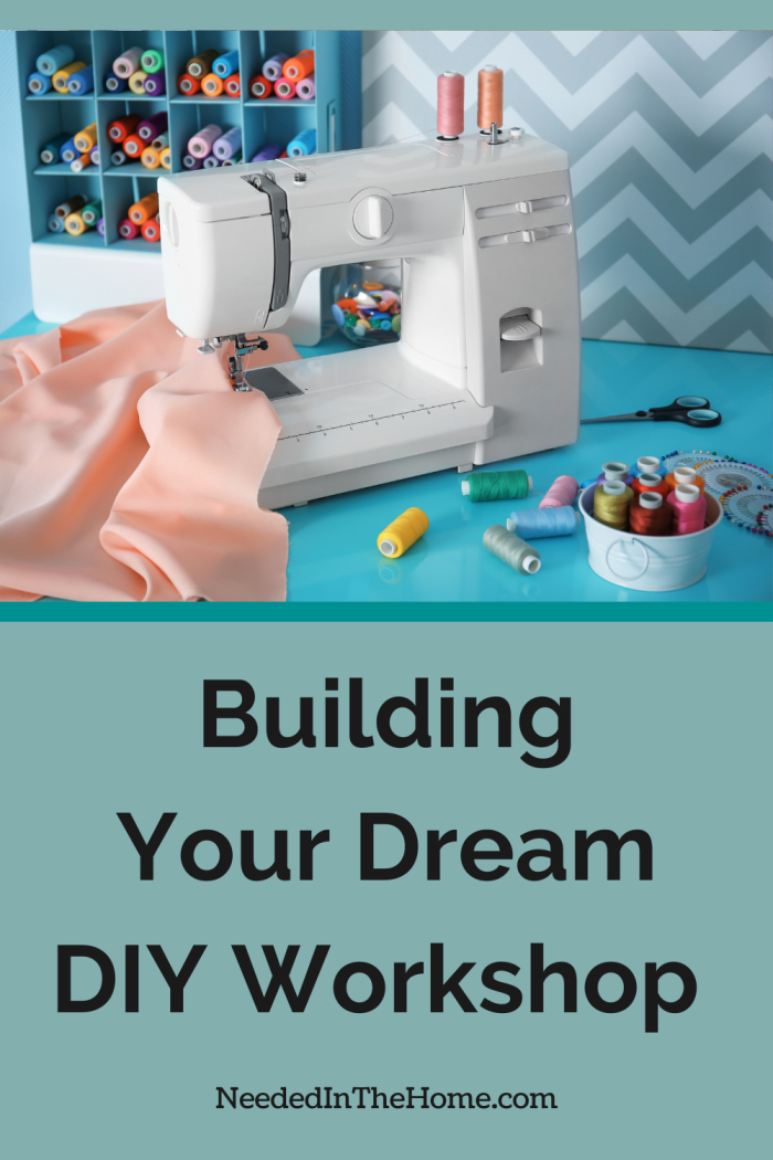 Building Your Dream DIY Workshop - NeededInTheHome