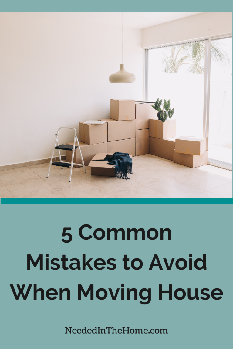5 Common Mistakes to Avoid When Moving House - NeededInTheHome