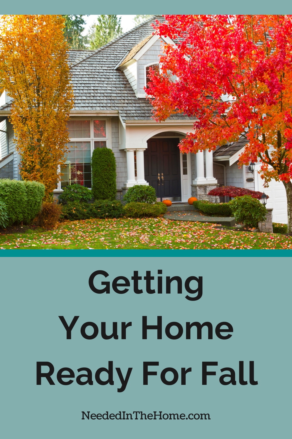 Getting Your Home Ready For Fall - NeededInTheHome