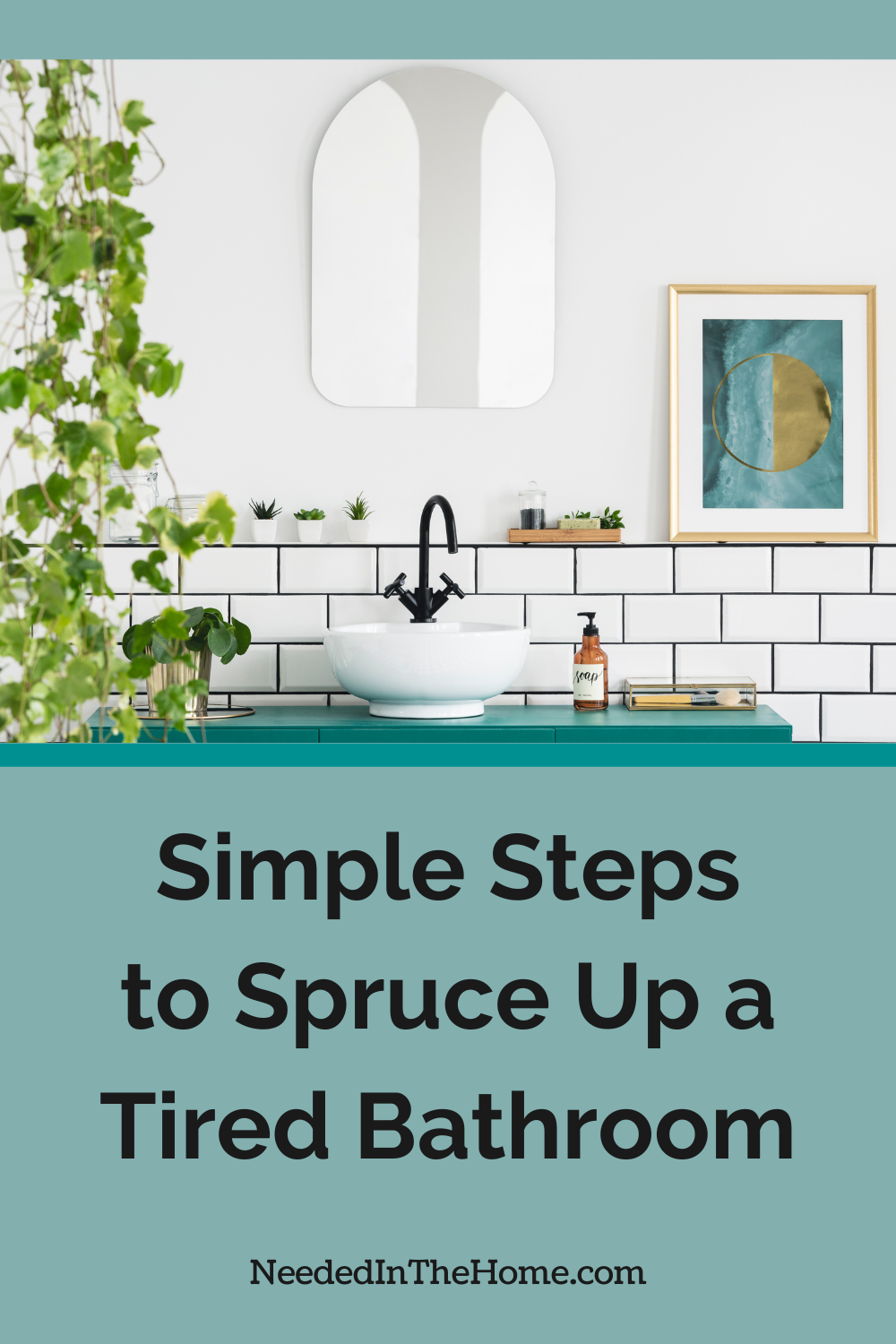 Simple Steps To Spruce Up A Tired Bathroom - NeededInTheHome
