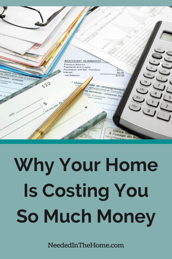 Why Your Home Is Costing You So Much Money - NeededInTheHome