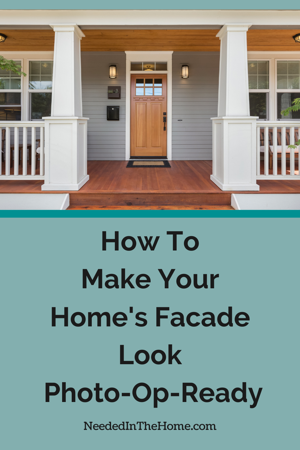 How To Make Your Home's Facade Look Photo-Op-Ready - NeededInTheHome
