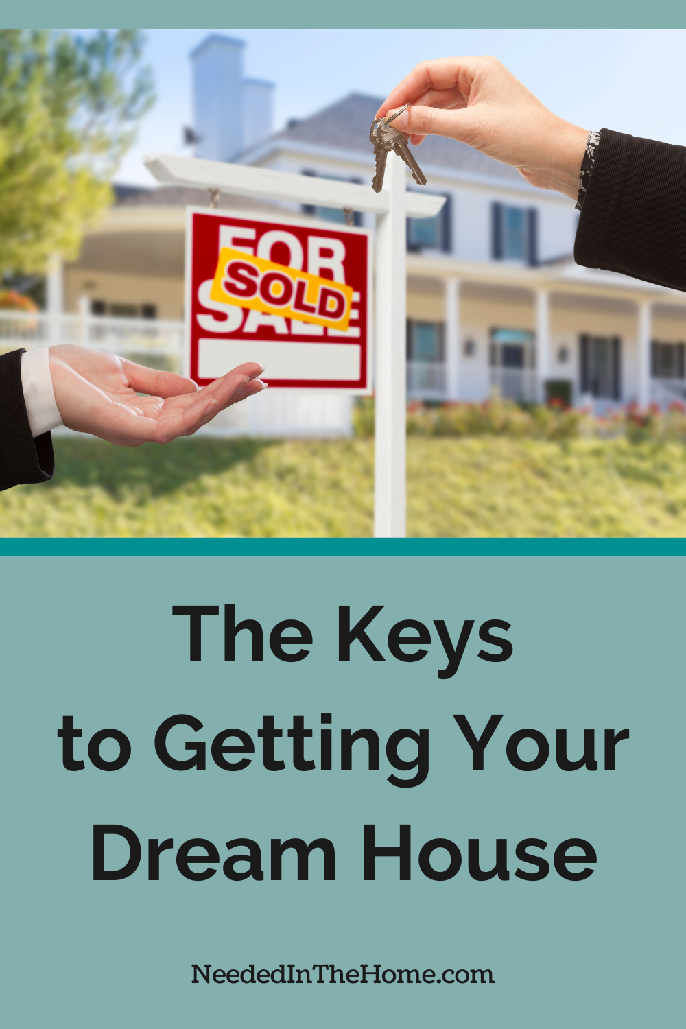 The Keys to Getting Your Dream House - NeededInTheHome