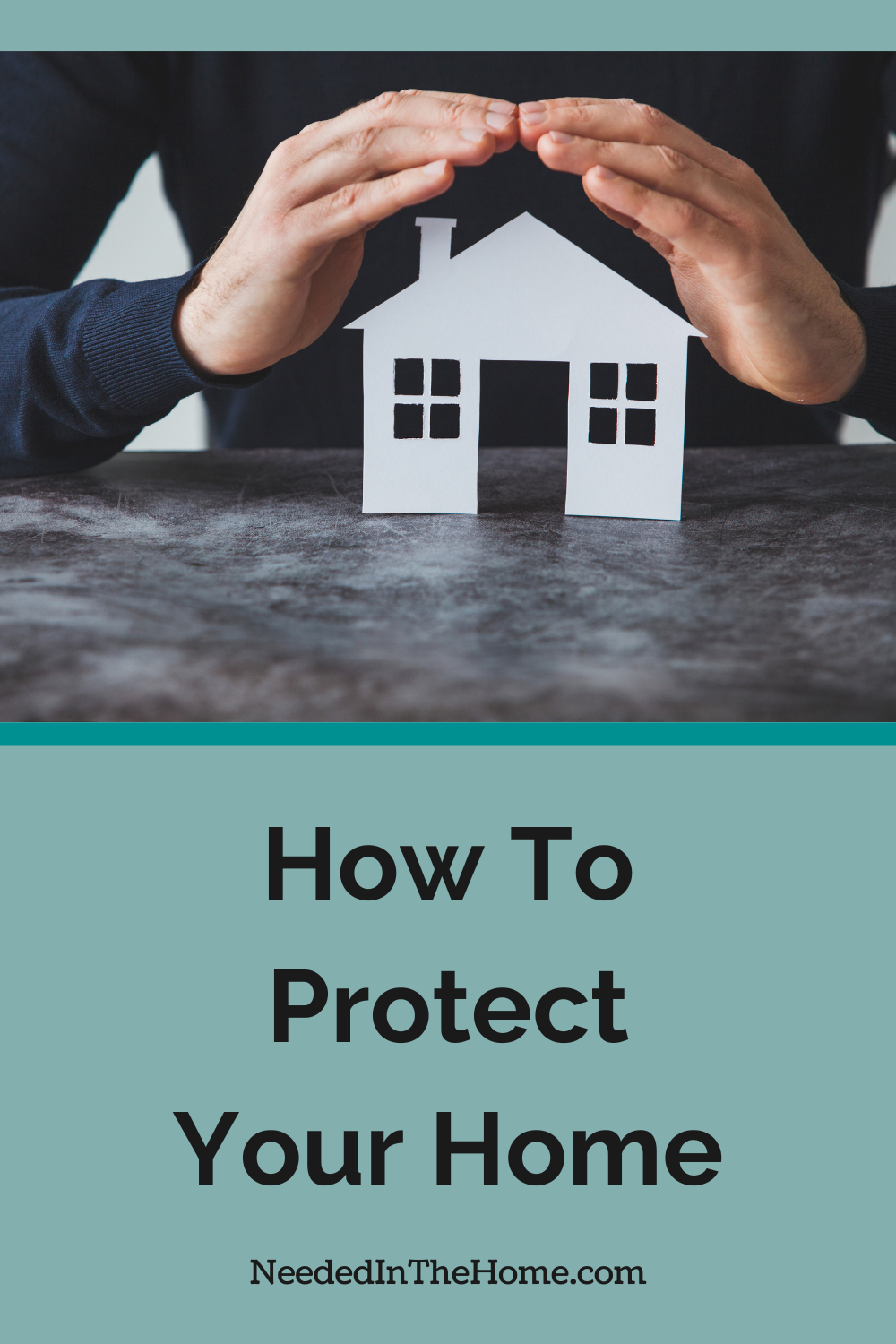 How To Protect Your Home - NeededInTheHome