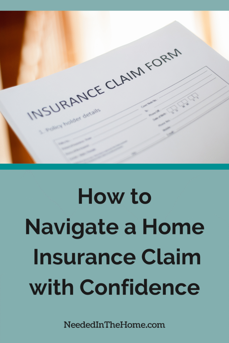 How to Navigate a Home Insurance Claim with Confidence - NeededInTheHome