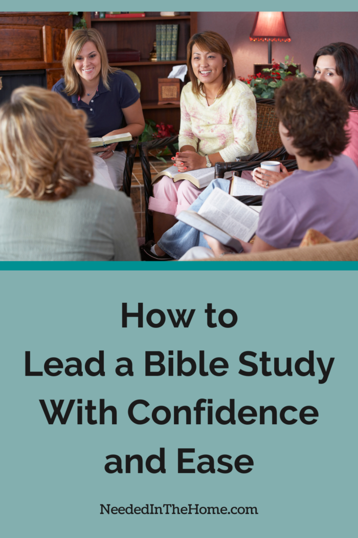 How to Lead a Bible Study With Confidence and Ease - NeededInTheHome